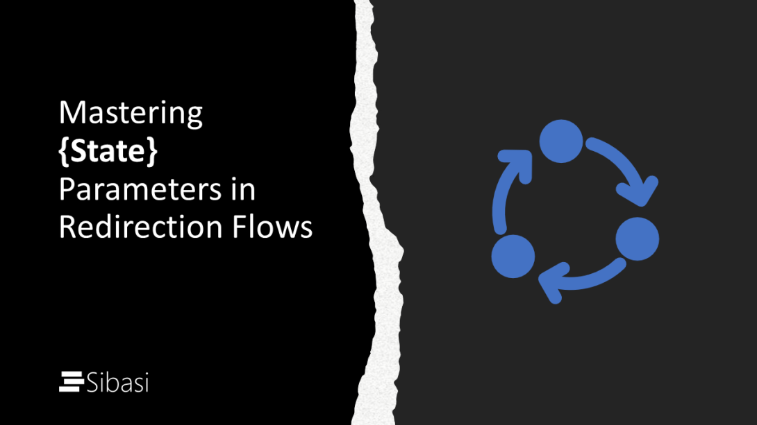 Mastering State Parameters in Redirection Flows: A Practical Guide | Sibasi Ltd Blog